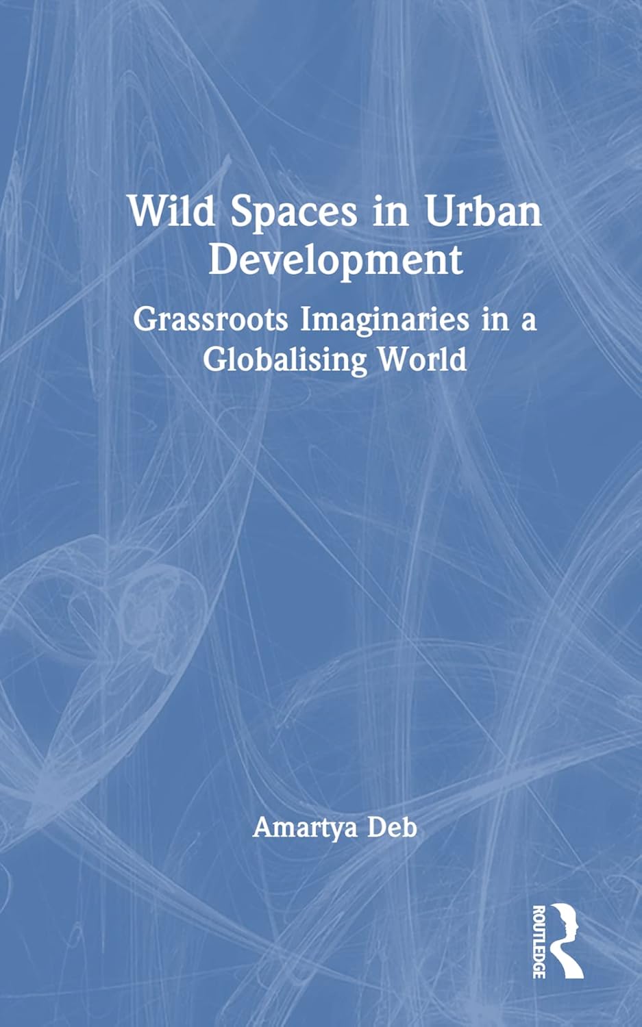 Wild Spaces in Urban Development: Deb, Amartya: 9781032449340: Amazon ...