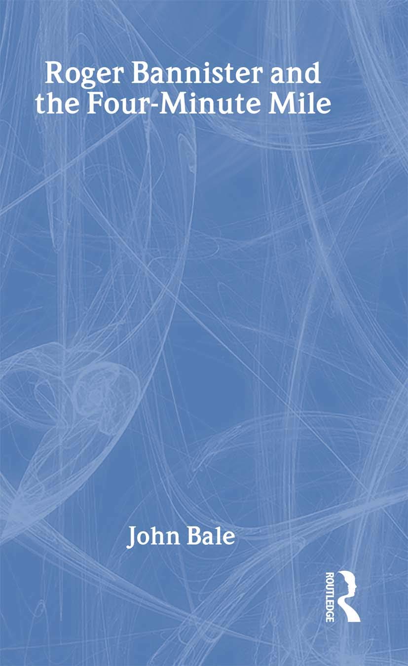 Buy Roger Bannister and the Four-Minute Mile: Sports Myth and Sports ...