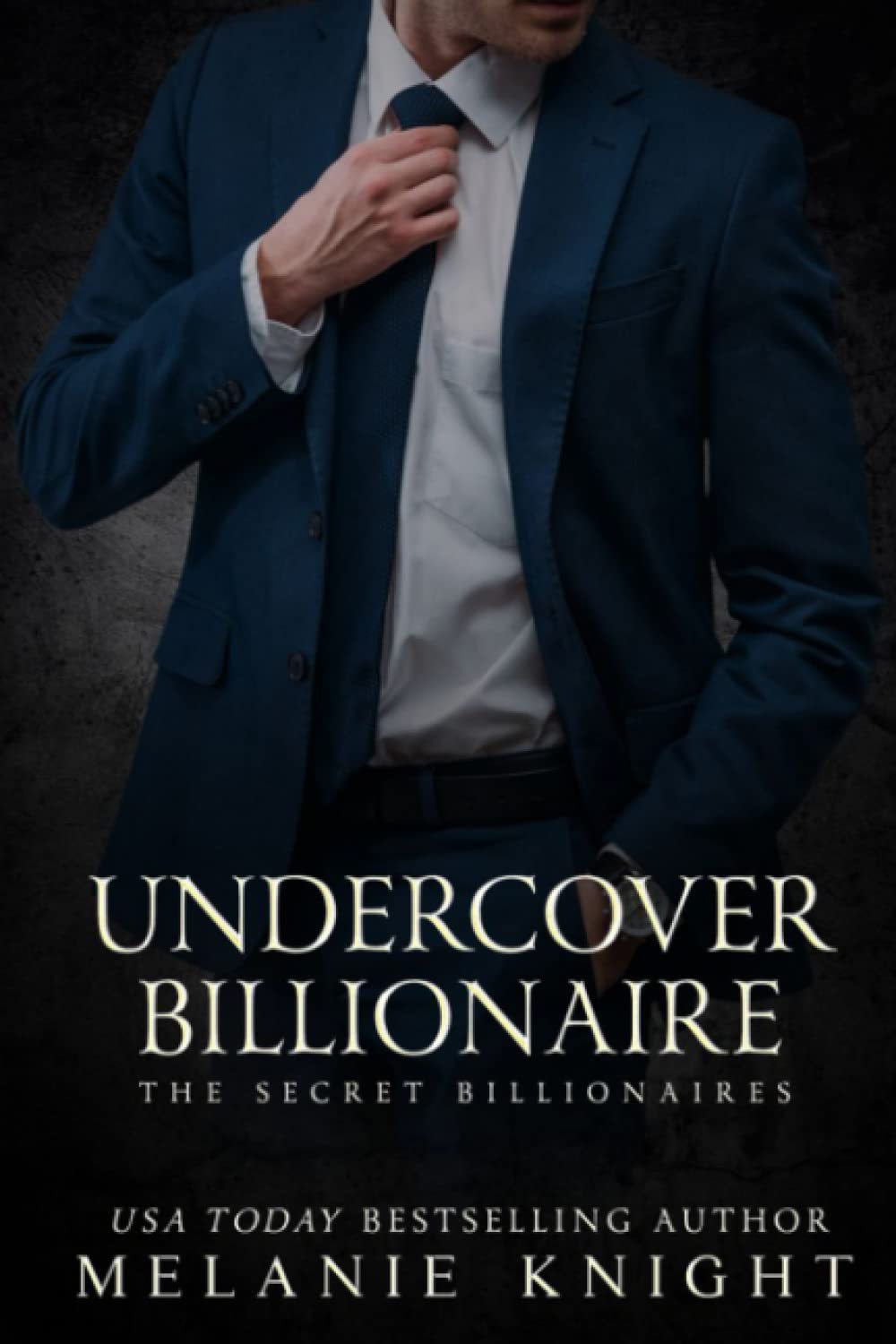 Undercover Billionaire (The Secret Billionaires): Knight, Melanie: 9781960592040: Amazon.com: Books