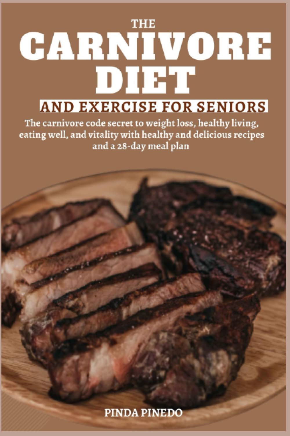 THE CARNIVORE DIET AND EXERCISE FOR SENIORS: The carnivore code secret ...