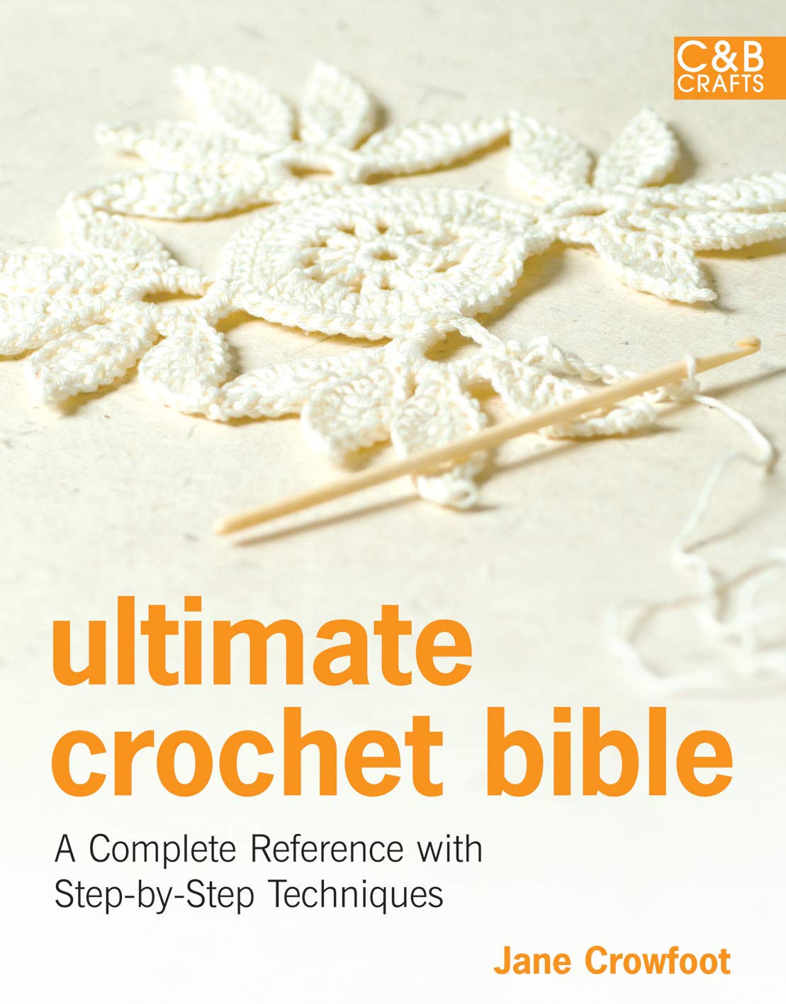 Ultimate Crochet Bible: A Complete Reference with Step-by-Step ...