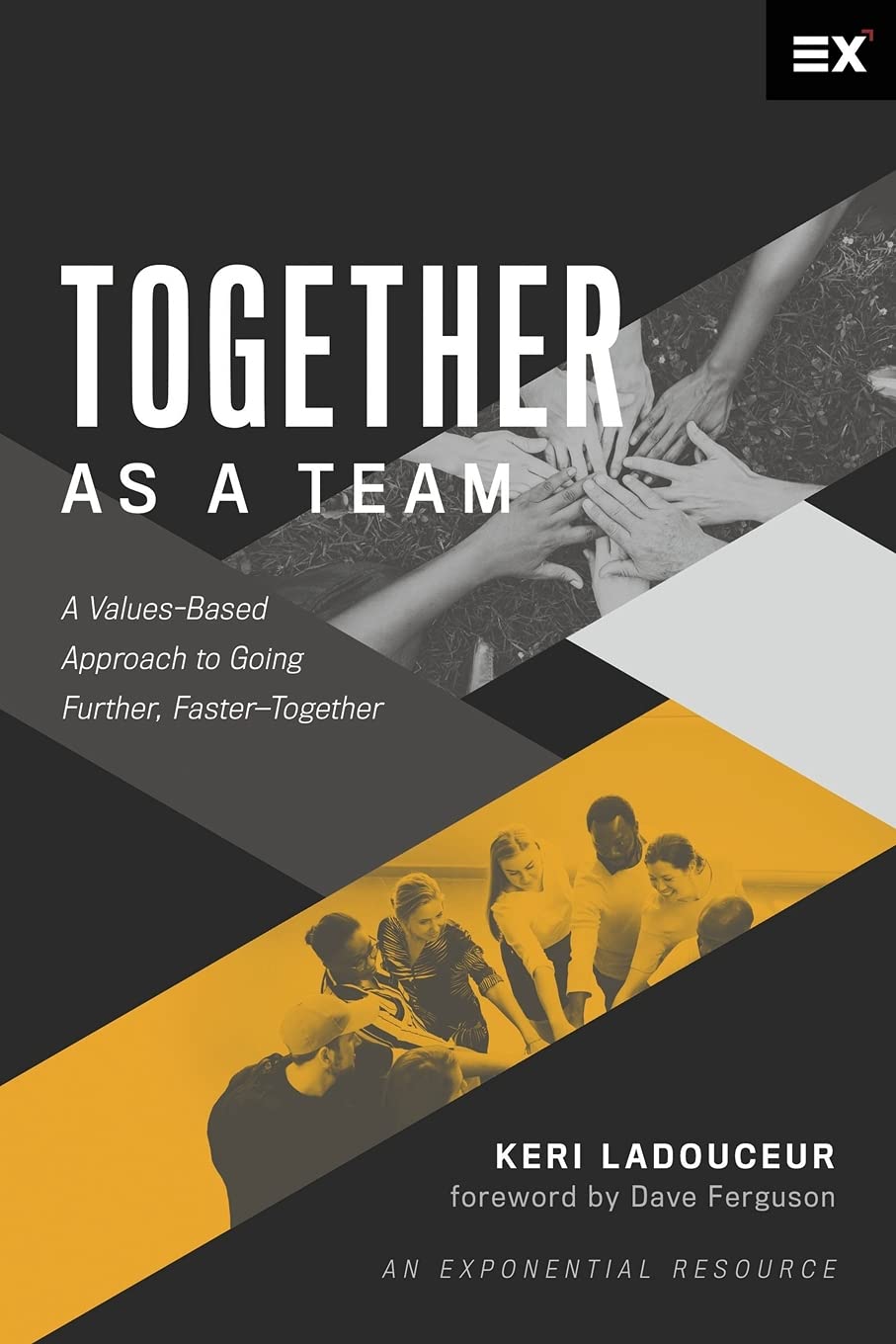 Together as a Team: A Values-Based Approach to Going Further, Faster ...