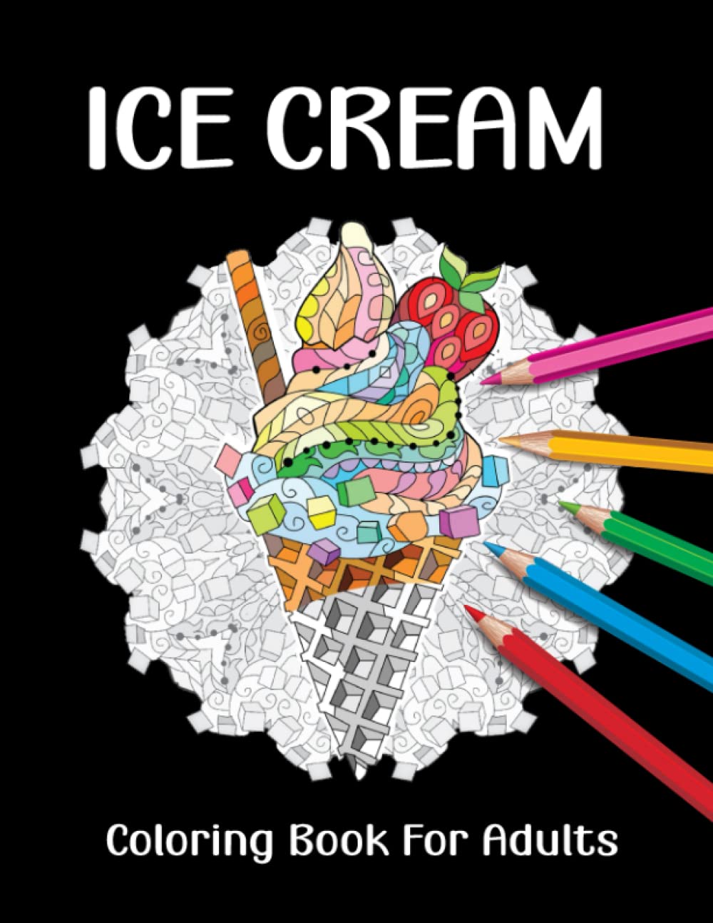 Amazon.com: Ice Cream Coloring Book for Adults: Great Gift for Ice ...