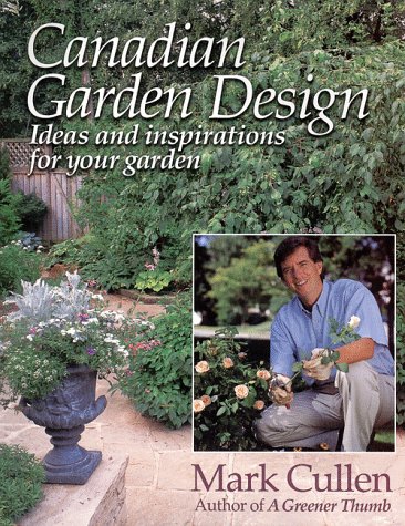 Canadian Garden Design: Ideas and Inspirations for your Garden: CULLEN ...