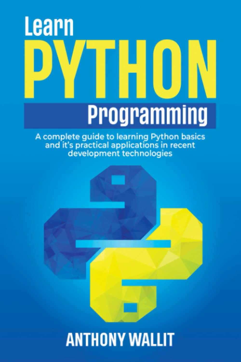Learn Python Programming A Complete Guide To Learning Python Basics ...
