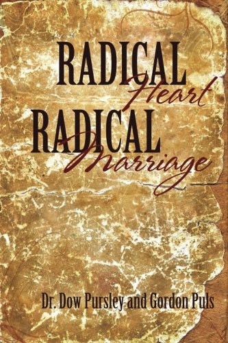 Radical Heart/Radical Marriage (How Life Works): Pursley, Dr. Dow ...