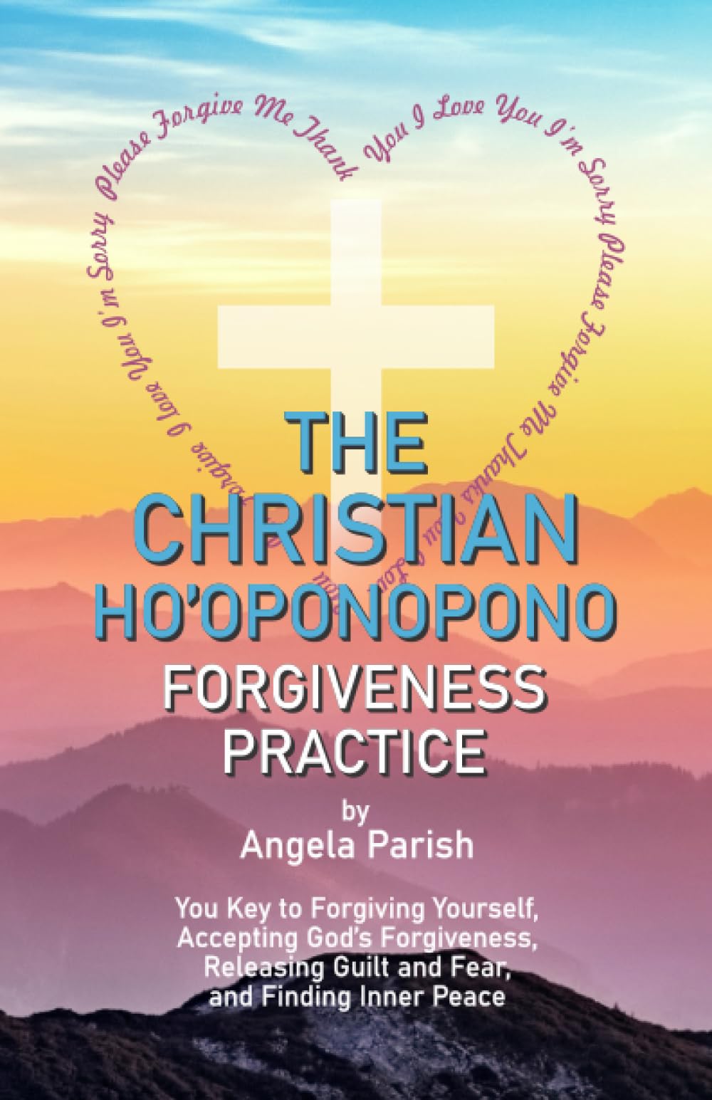 The Christian Ho'oponopono Forgiveness Practice: Your Key to Forgiving ...