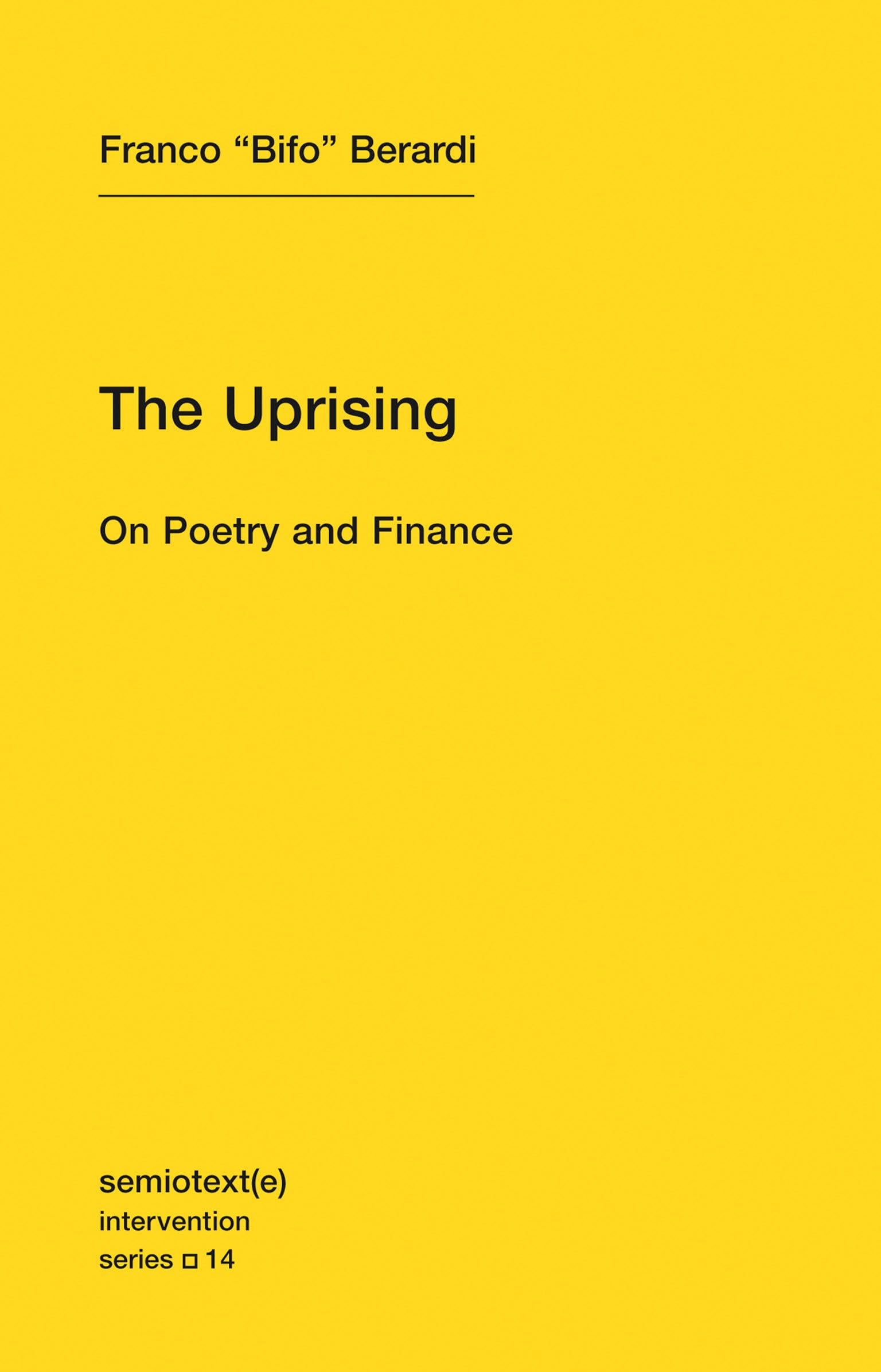 The Uprising: On Poetry and Finance (Semiotext(e) / Intervention Series ...