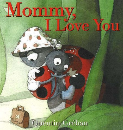 Mommy, I Love You: Greban, Quentin: 9781596871847: Amazon.com: Books