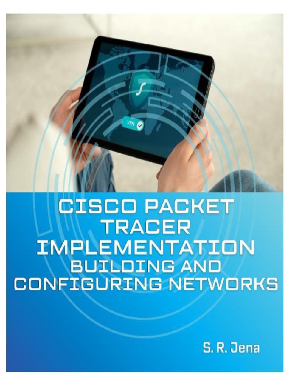 Cisco Packet Tracer Implementation Building And Configuring Networks Jena S R 6780