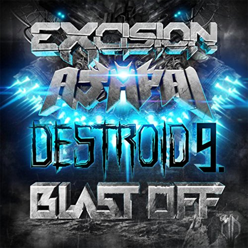 Play Destroid 9 Blast Off by Excision & Ajapai on Amazon Music