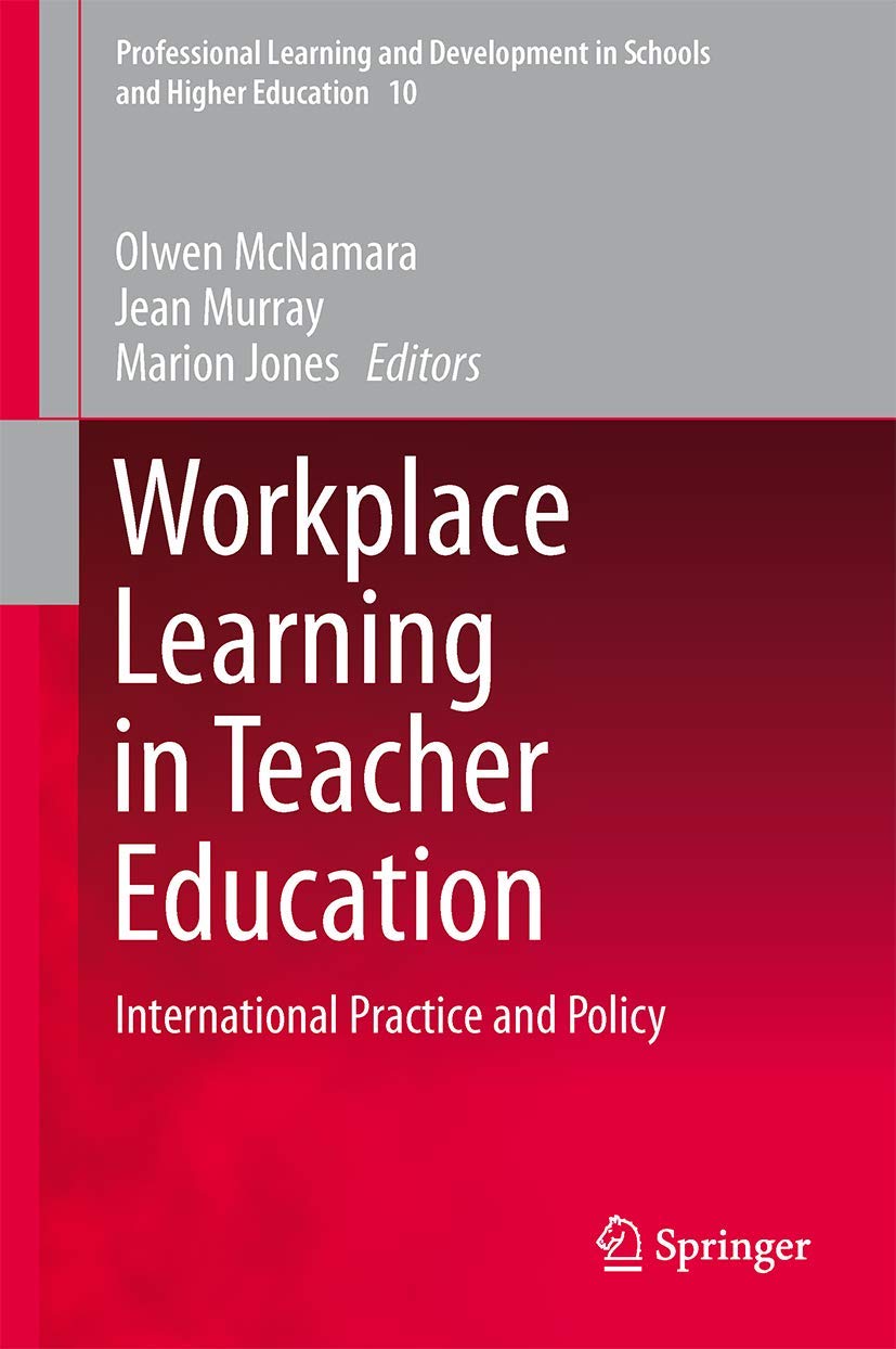 Workplace Learning in Teacher Education: International Practice and ...