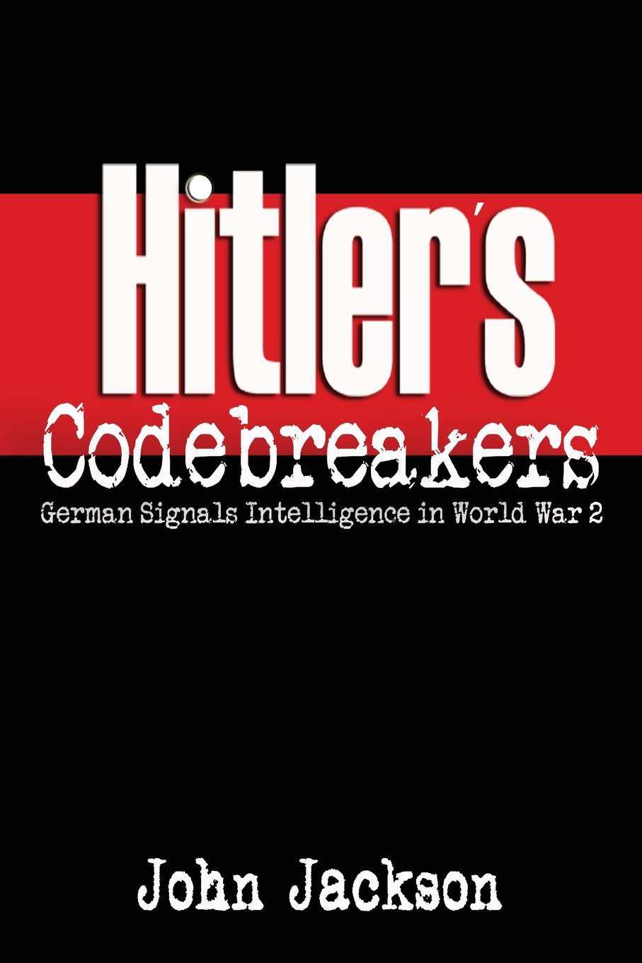 Hitler's Codebreakers: German Signals Intelligence in World War 2 ...