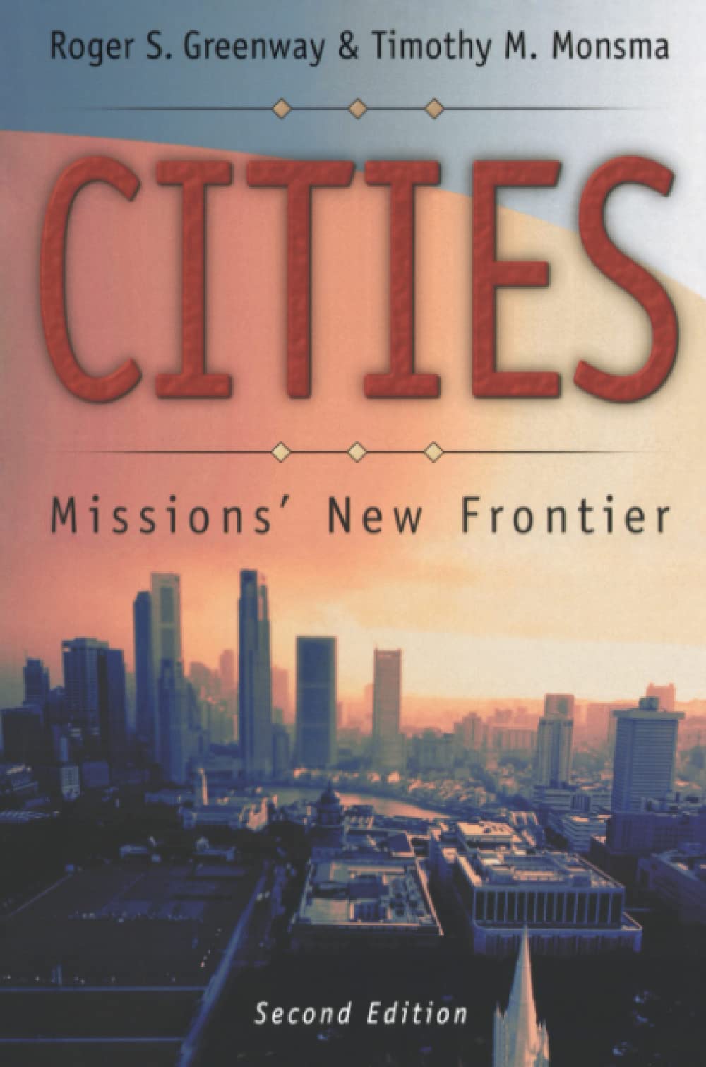 Cities: Missions' New Frontier: Roger S. Greenway, Monsma, Timothy M ...