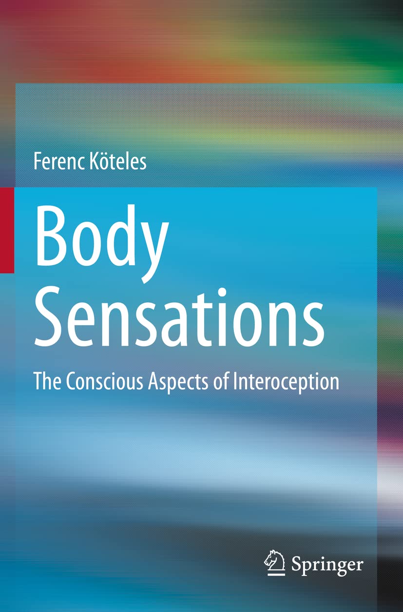 Body Sensations: The Conscious Aspects of Interoception: 9783030632038 ...