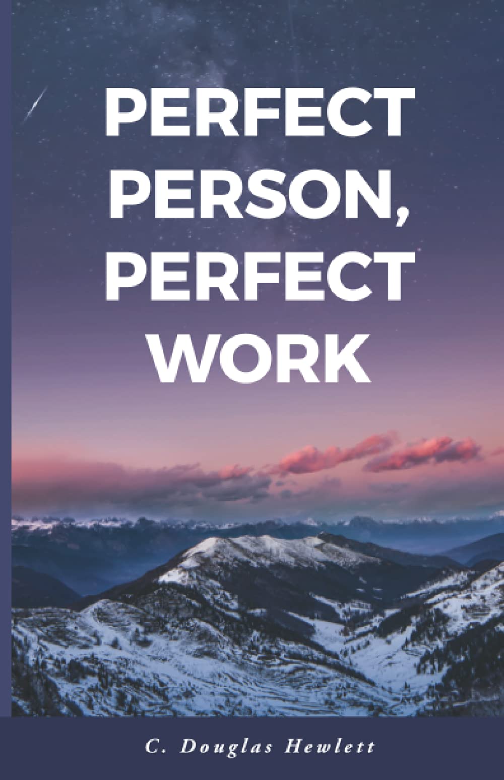Perfect Person, Perfect Work: Hewlett, C. Douglas: 9780940293700 ...