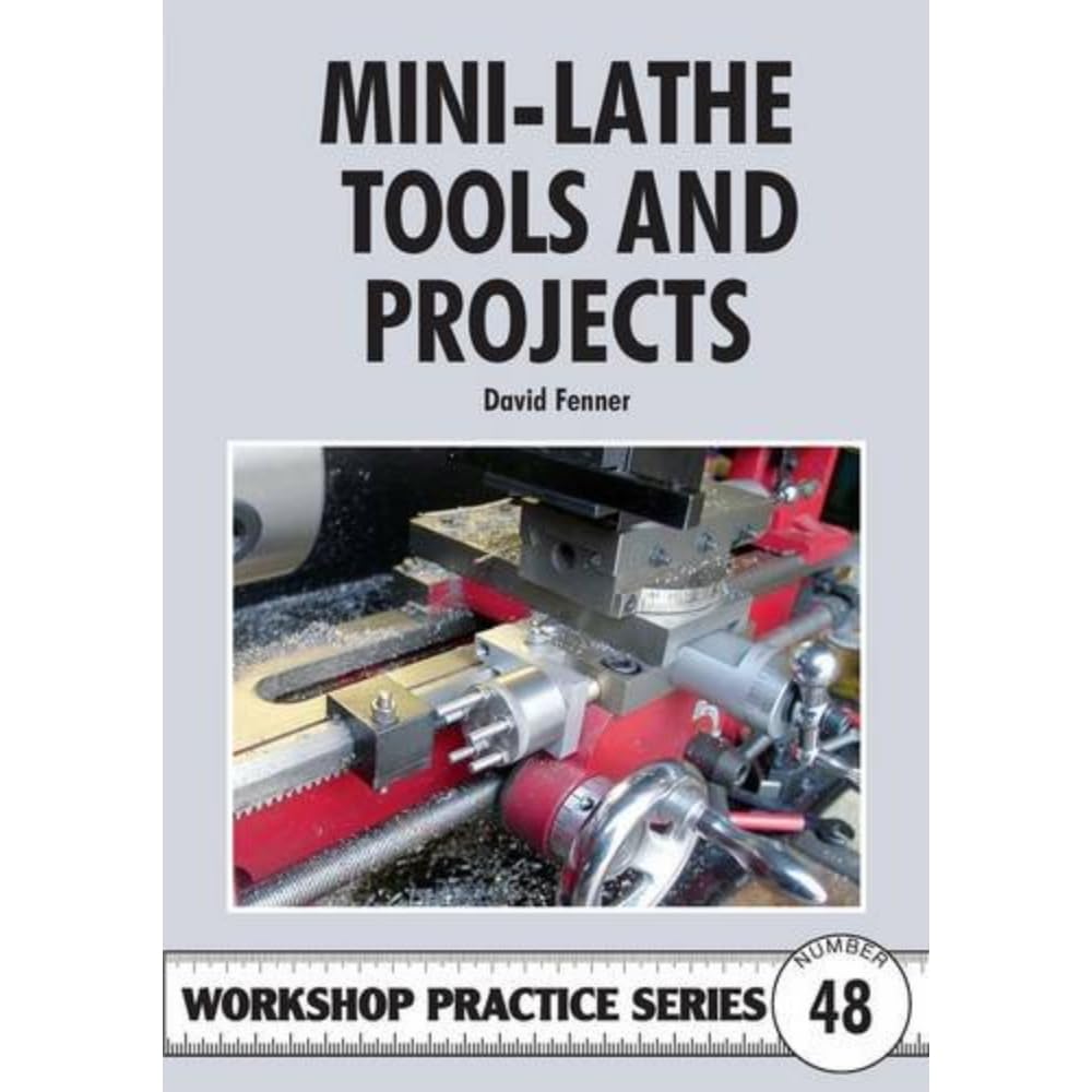 Mini-Lathe Tools & Projects: David Fenner: 9781854862655: Amazon.com: Books