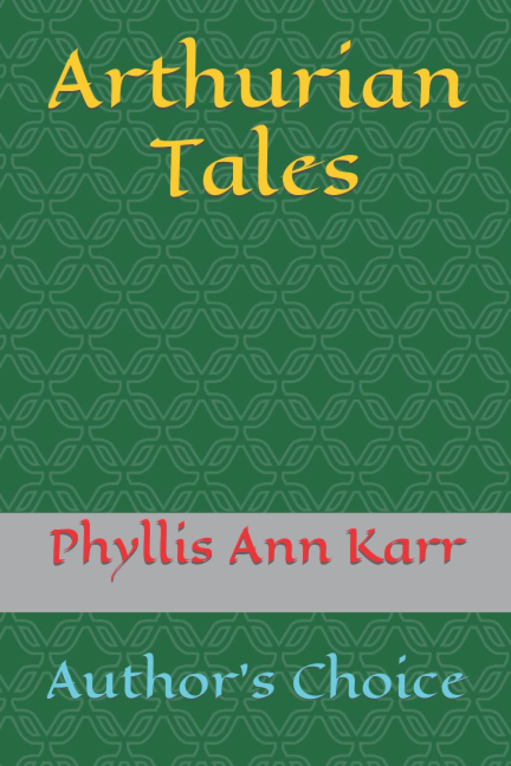 Arthurian Tales: Author's Choice: Karr, Phyllis Ann: 9798358583474 ...