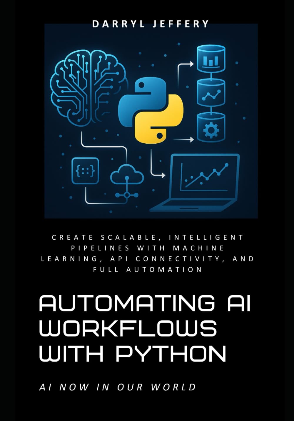 Automating AI Workflows with Python: Create Scalable, Intelligent ...