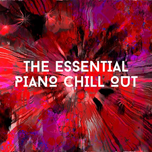 Play The Essential Piano Chill Out by Relaxing Chill Out Music on ...