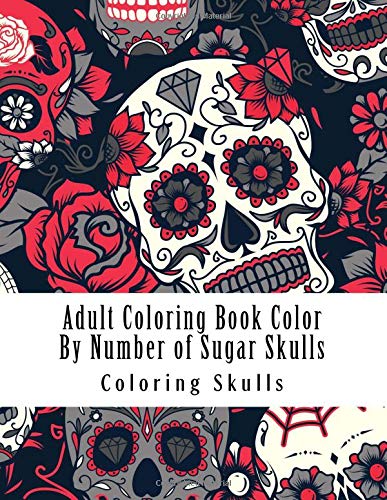 Adult Coloring Book Color By Number of Sugar Skulls (Color By Number ...