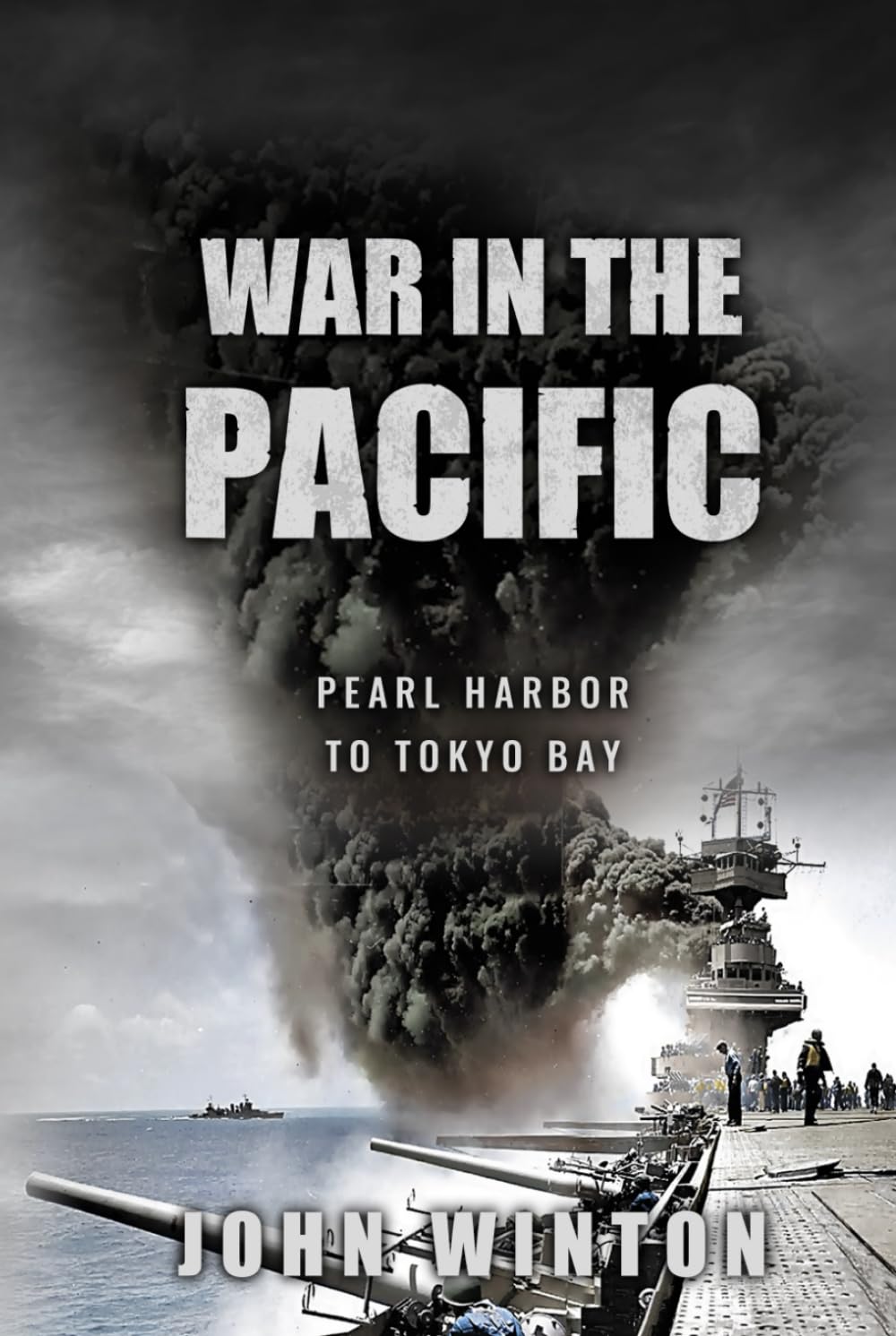 War in the Pacific: Pearl Harbor to Tokyo Bay (World War Two at Sea): Winton, John ...