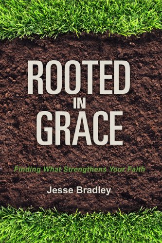 Rooted In Grace - Kindle edition by Bradley, Jesse. Religion ...