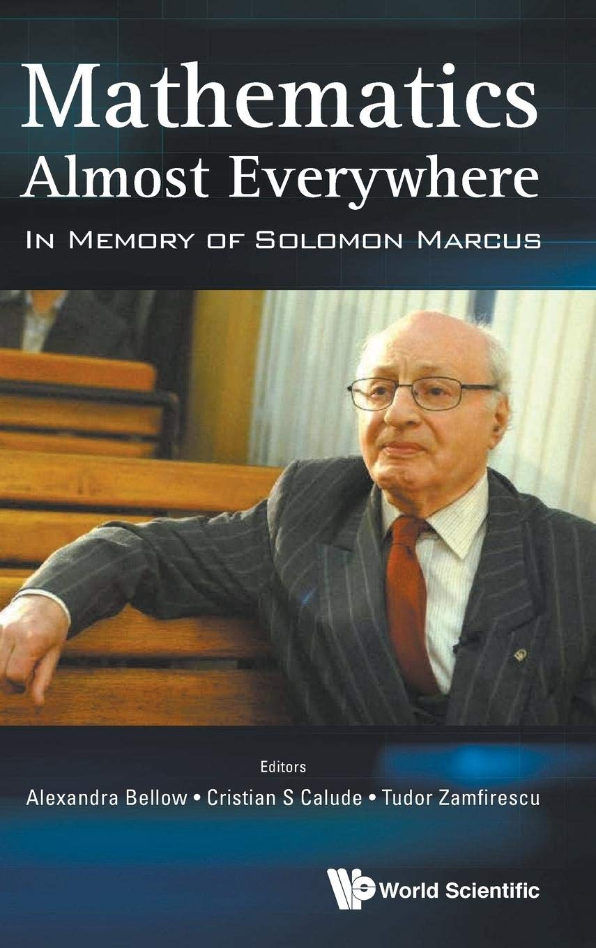 Mathematics Almost Everywhere: In Memory of Solomon Marcus: Bellow ...