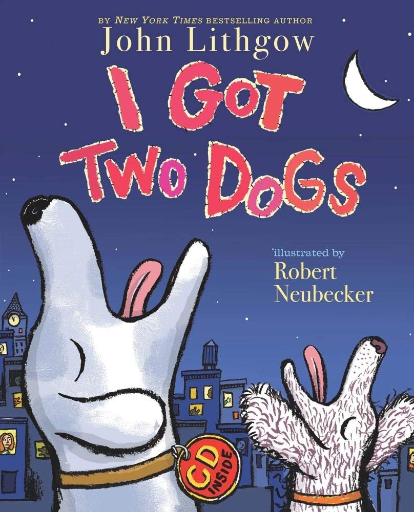 I Got Two Dogs: (Book and CD): Lithgow, John, Neubecker, Robert ...