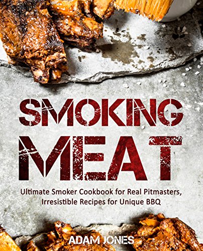 Smoking Meat: Ultimate Smoker Cookbook for Real Pitmasters ...