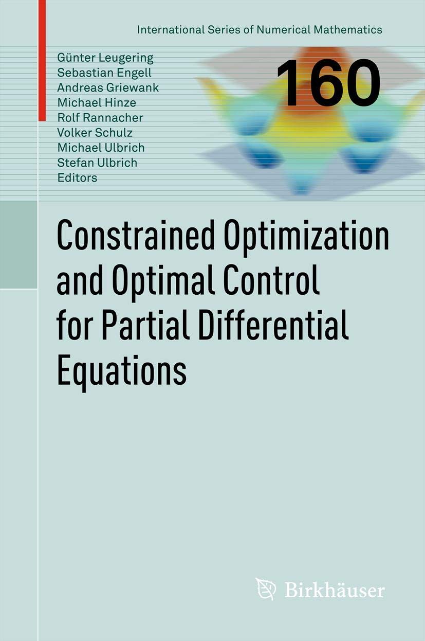 Constrained Optimization and Optimal Control for Partial Differential Equations (International ...