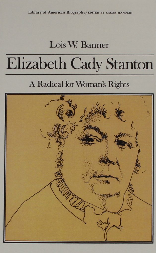 Elizabeth Cady Stanton: A Radical for Women's Rights (Library of ...