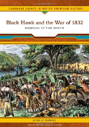 Amazon.com: Black Hawk and the War of 1832 (Landmark Events in Native ...