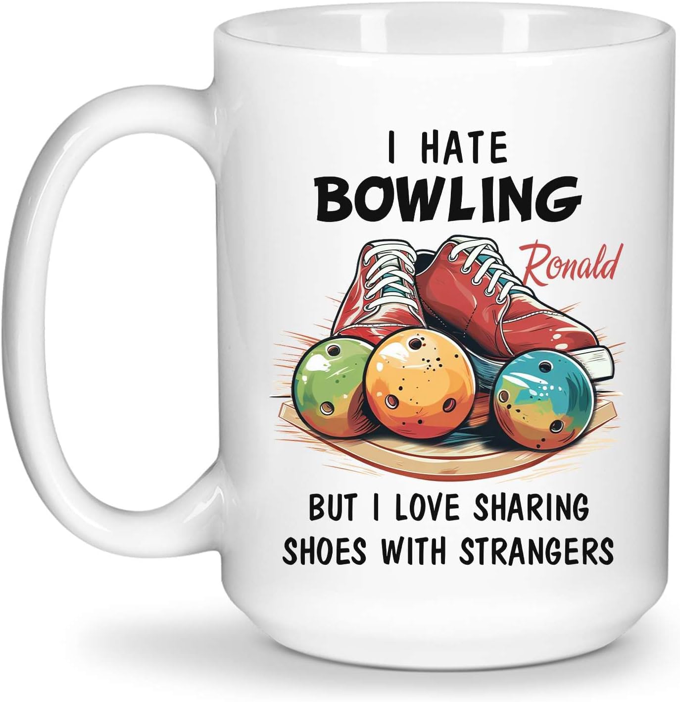 I Hate Bowling But I Love Sharing Shoes With Strangers Mugs ...