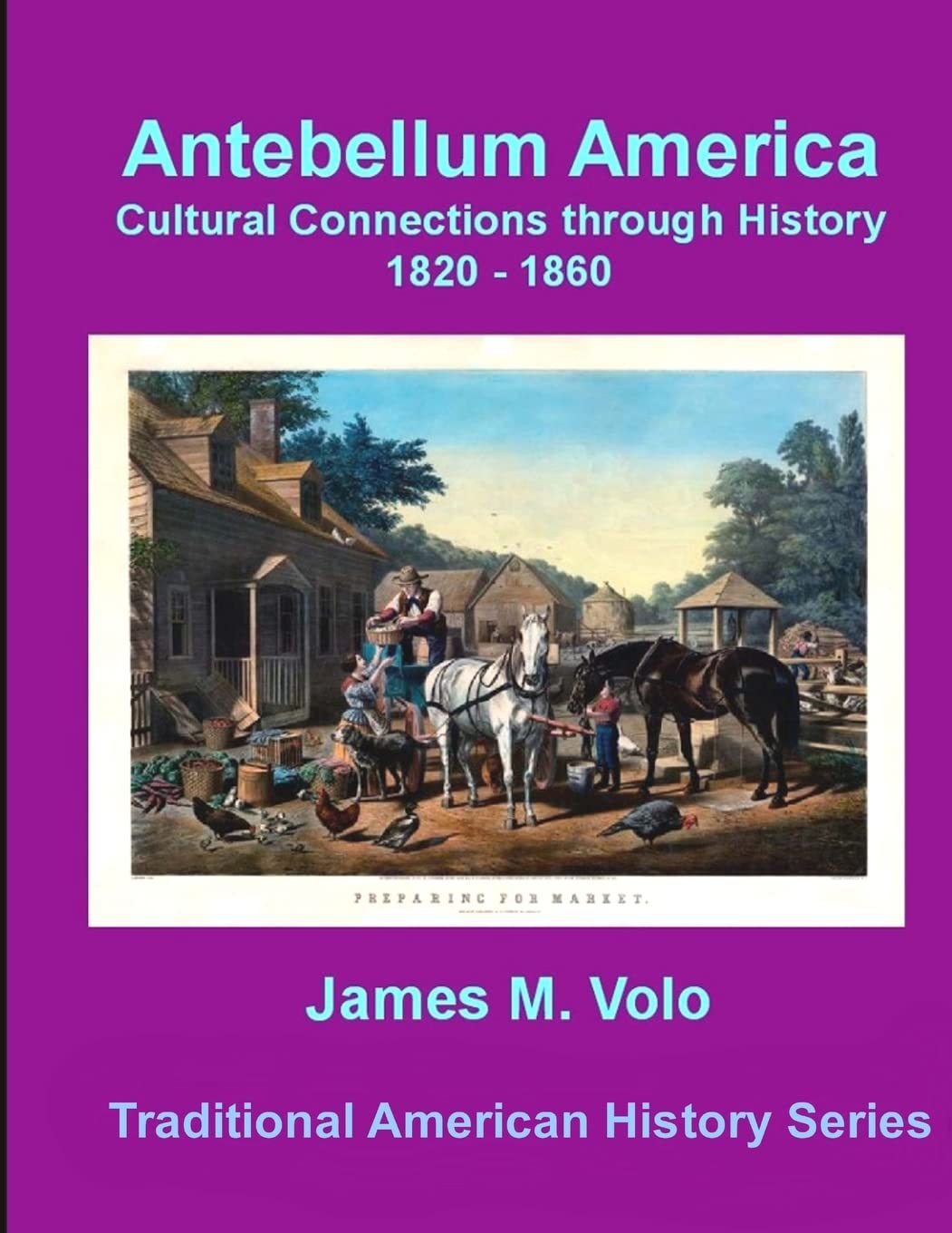 Antebellum America, Cultural Connections through History 1820-1860 ...