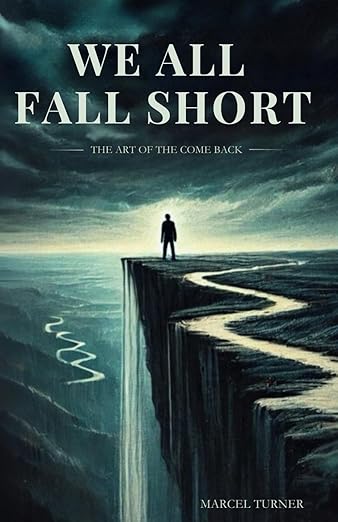 We All Fall Short: The Art of the Comeback: Rediscover Hope, Resilience ...