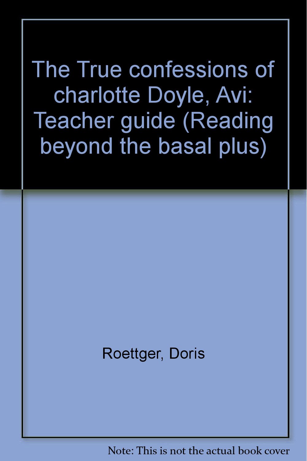The True confessions of charlotte Doyle, Avi: Teacher guide (Reading ...