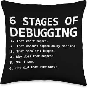 Amazon.com: 6 Stages Of Debugging Funny Debug Algorithm Programmer Throw Pillow : Home & Kitchen