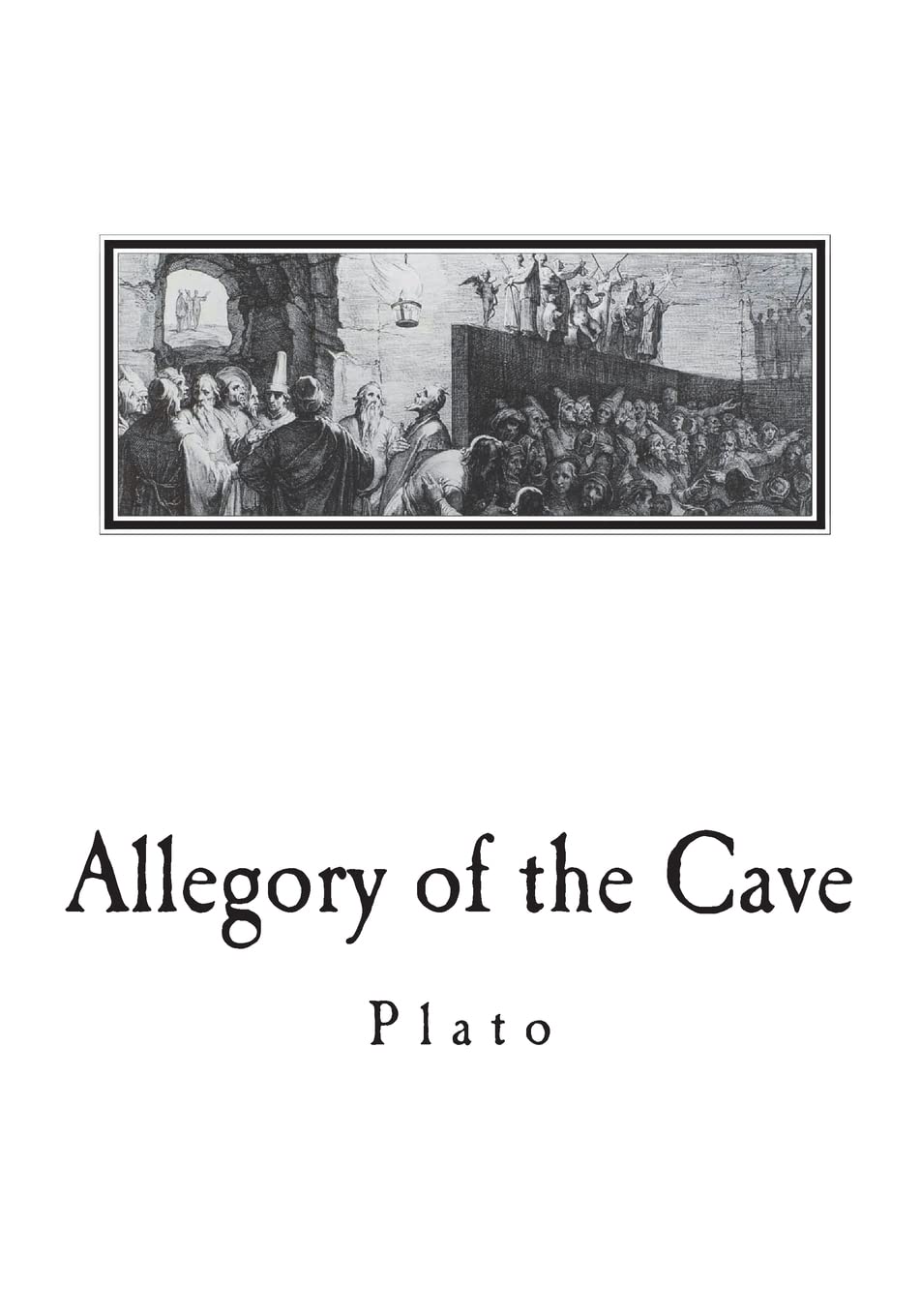 Allegory of the Cave: From The Republic by Plato: Plato, Jowett ...