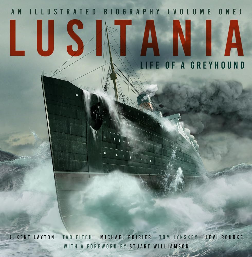 Lusitania: An Illustrated Biography (Volume One): Life of A Greyhound ...