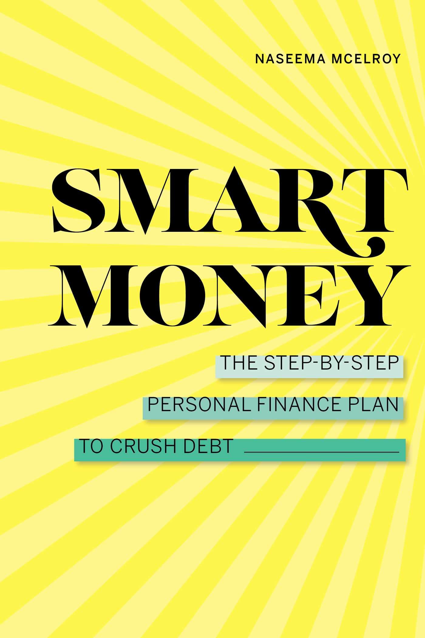 Smart Money: The Step-by-Step Personal Finance Plan to Crush Debt ...