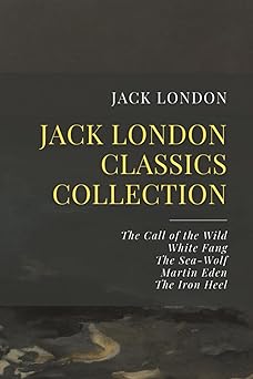 The Jack London Classics Collection: The Call of the Wild, White Fang ...