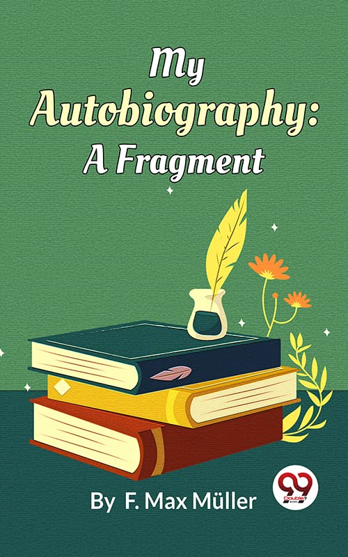 My Autobiography : A Fragment eBook : F. Max Müller: Amazon.in: Kindle ...