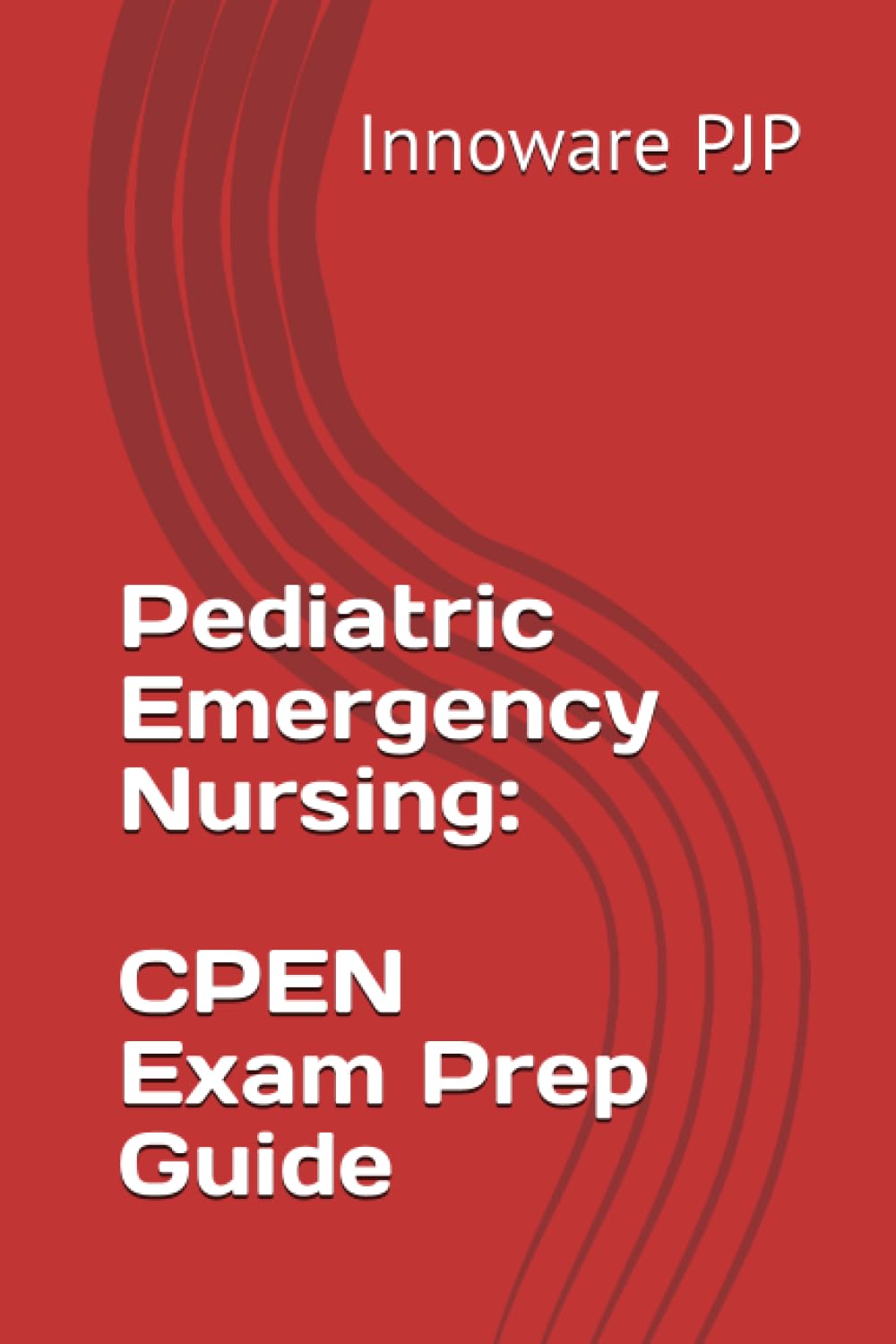 Pediatric Emergency Nursing: CPEN Exam Prep Guide: 9798857199749 ...