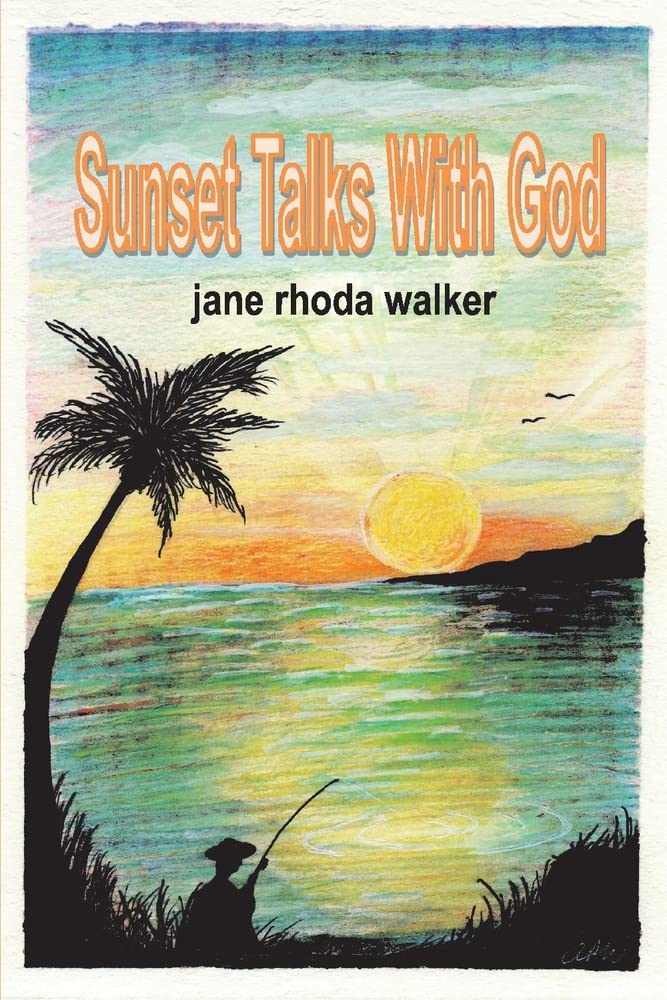 Sunset Talks With God: Walker, Jane Rhoda: 9781667818443: Amazon.com: Books