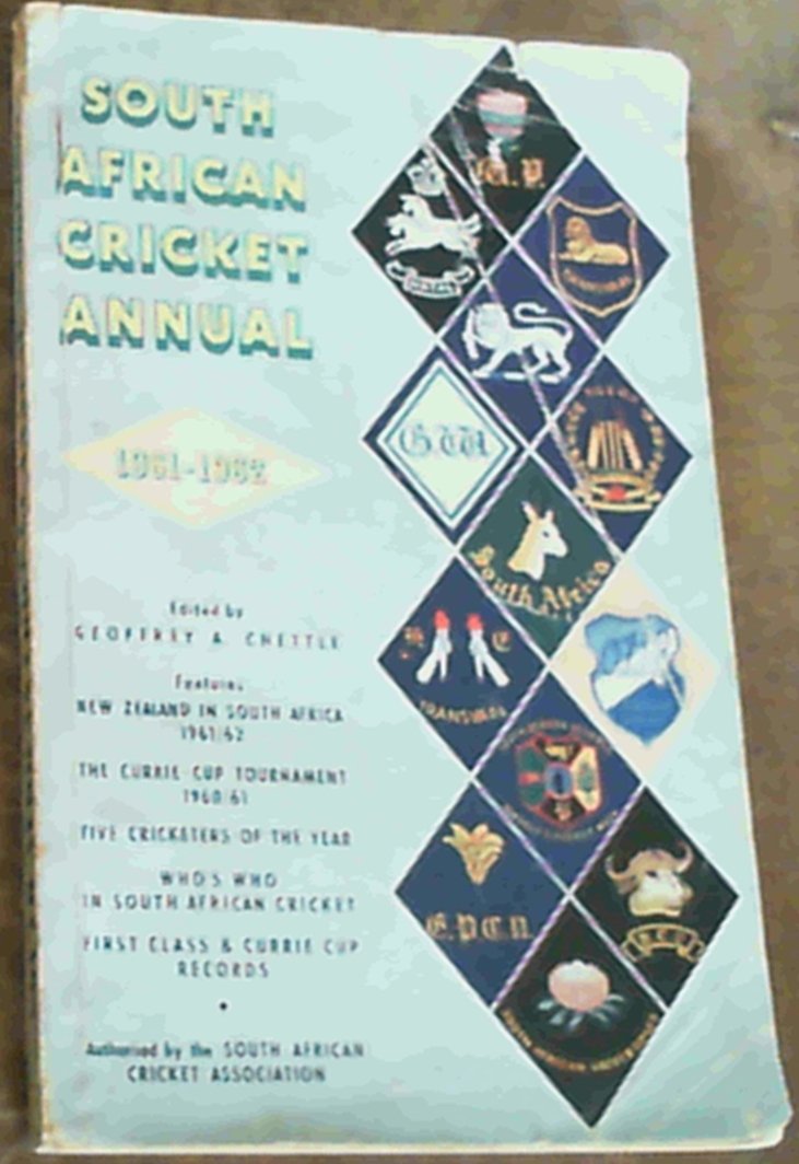 South African Cricket Annual, Vol. 9, 1961-1962: Chettle, Geoffrey A ...