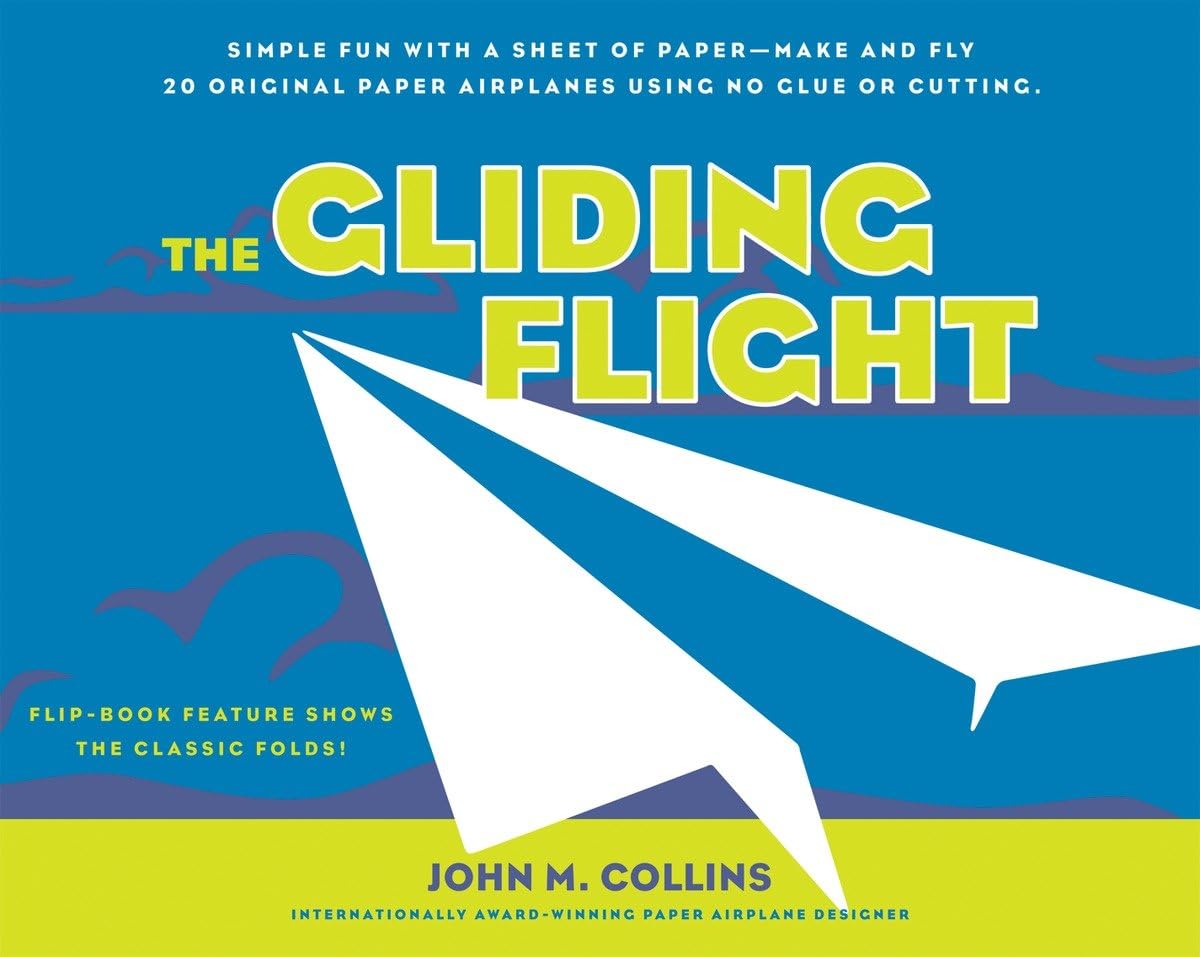 The Gliding Flight: Simple Fun with a Sheet of Paper-Make and Fly 20 ...