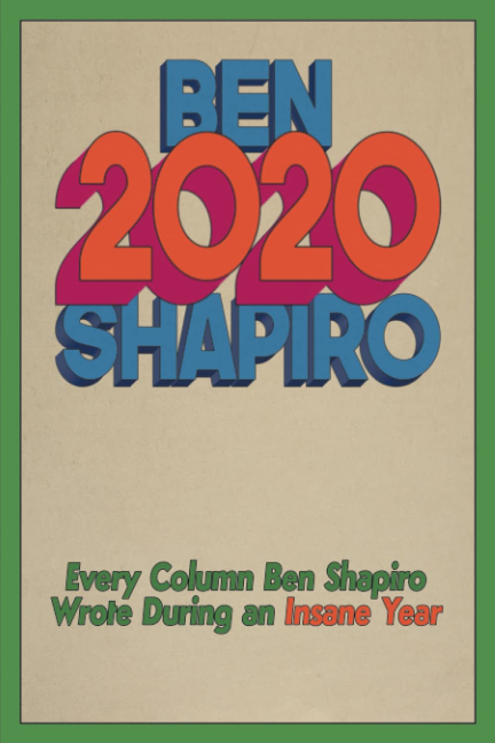 2020: Every Column Ben Shapiro Wrote During an Insane Year: Shapiro ...
