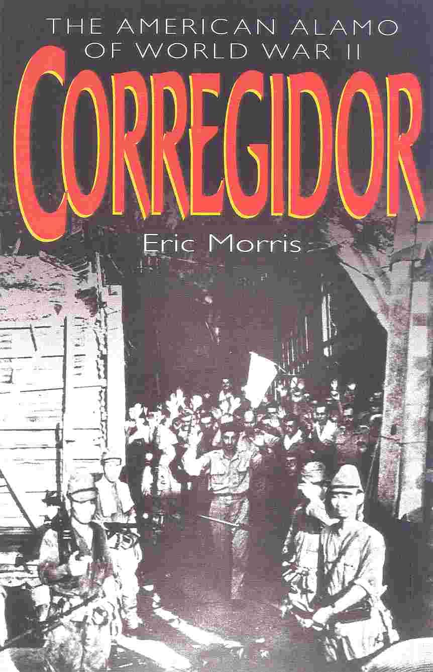 Corregidor: The American Alamo of World War II: Morris, Eric ...