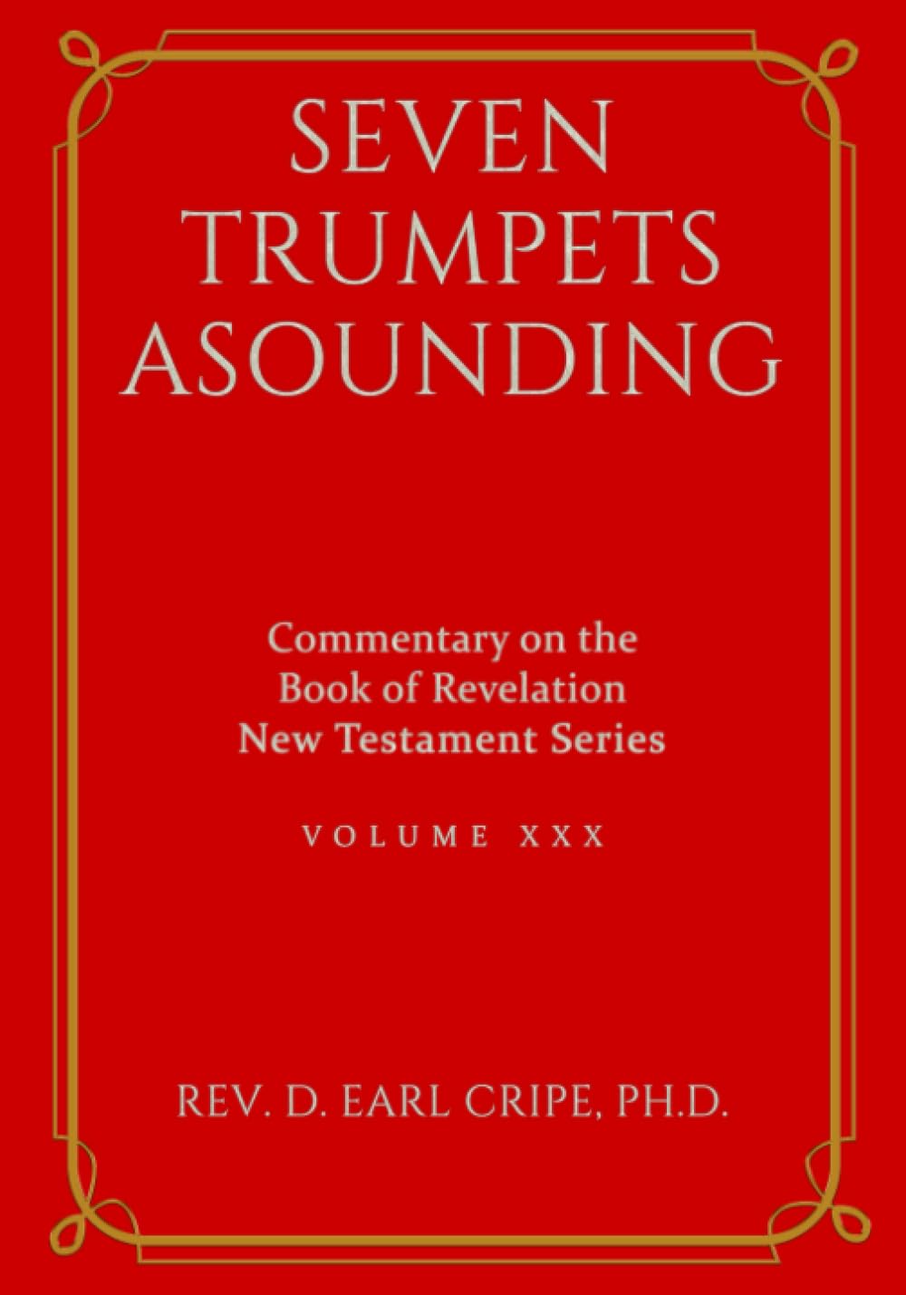 Seven Trumpets Asounding - Biblical Commentary of the Book of ...